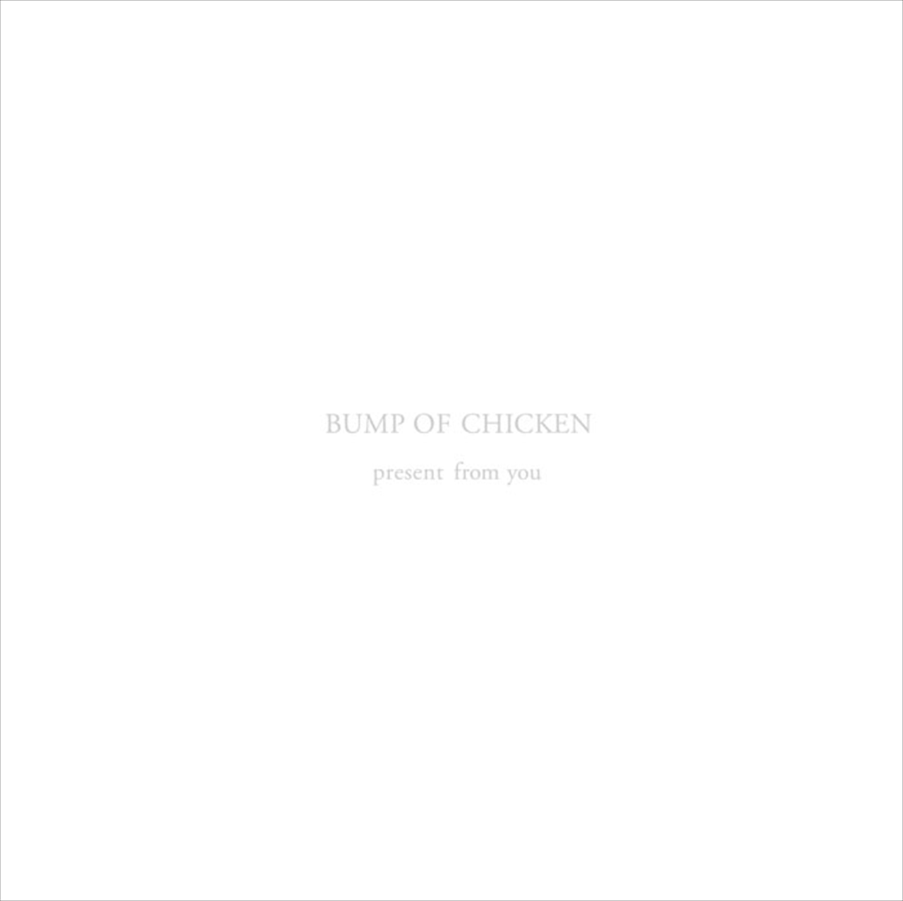 present from you｜DISCOGRAPHYBUMP OF CHICKEN official website
